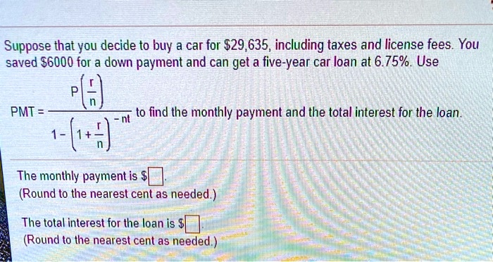 suppose that you decide to buy a car for 29635 including taxes and ...