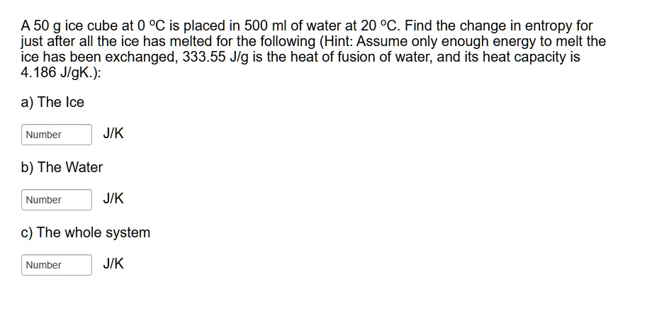 SOLVED: A 50g ice cube at 0deg C is placed in 500ml of water at 20deg C. Find the change in ...