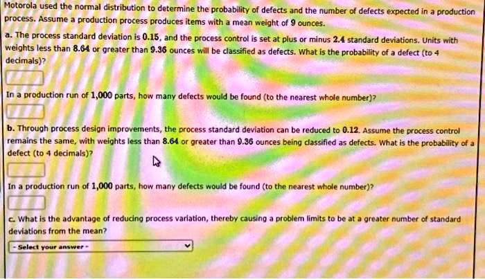 SOLVED: Motorola used the normal distribution to determine the probability of defects and the ...