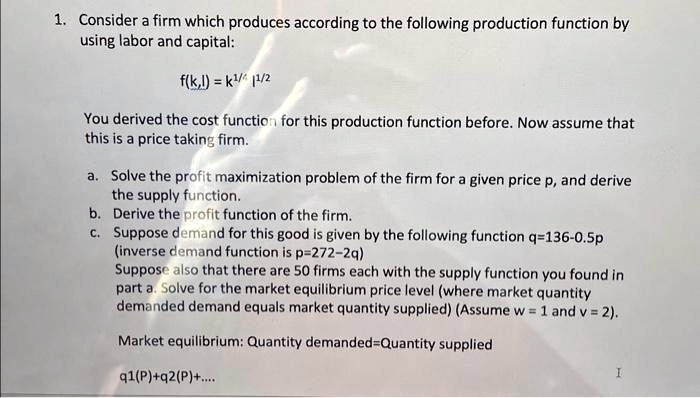 SOLVED: 1. Consider a firm which produces according to the following ...