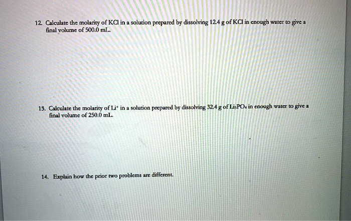 SOLVED: Calculate the molarity of KCl in solution prepared by dissolving 12.4 g of KCl in enough ...