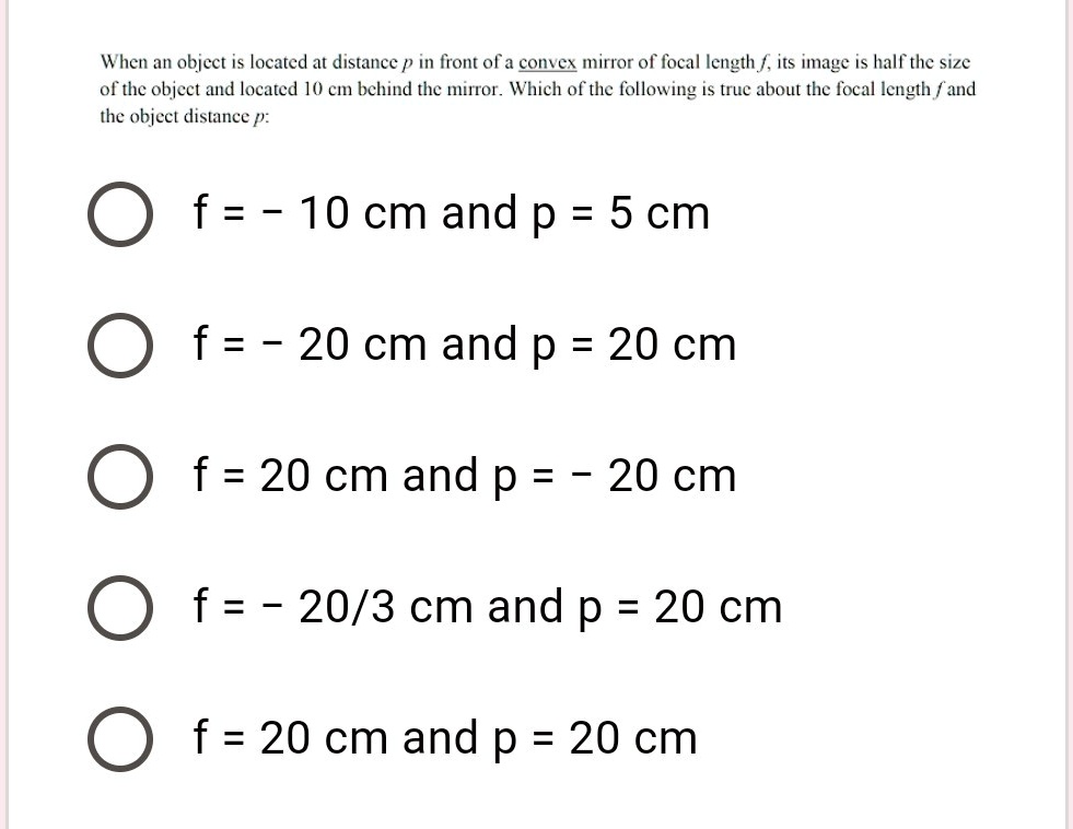 SOLVED: When an object is located at distance p in front = of a COnvcx mirror of focal lengthf ...