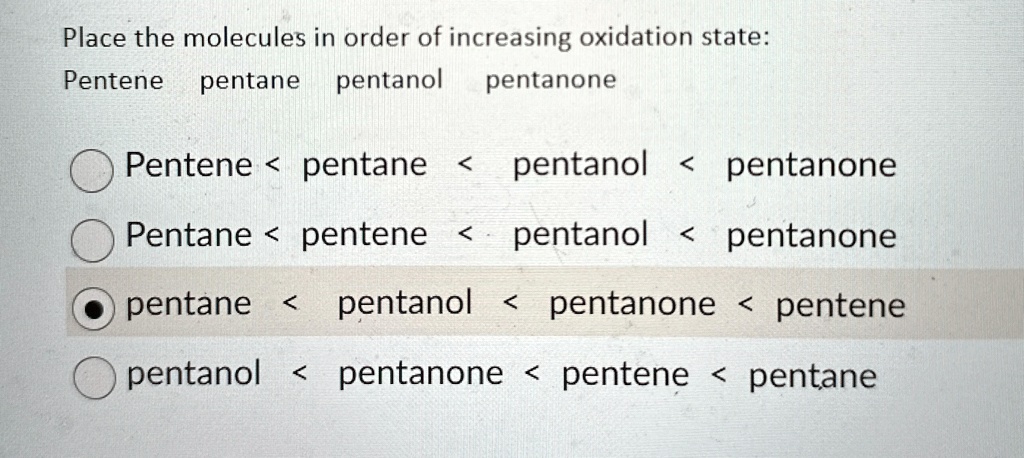 place the molecules in order of increasing oxidation state pentene ...