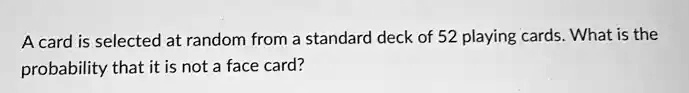 SOLVED: A card is selected at random from a standard deck of 52 playing ...