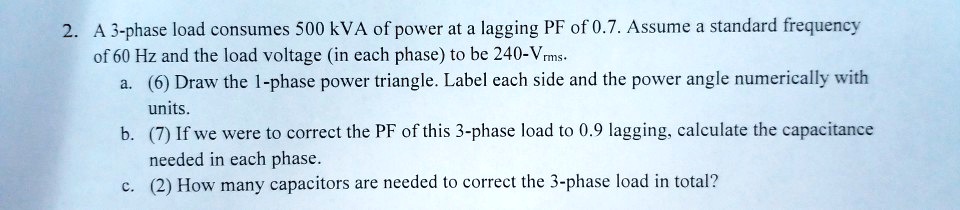 SOLVED: 2. A 3-phase load consumes 500 kVA of power at a lagging power ...