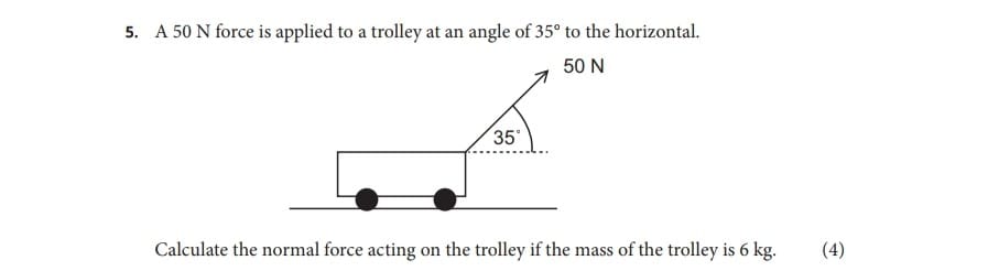 SOLVED: 5. A 50 N force is applied to a trolley at an angle of 35^∘ to ...