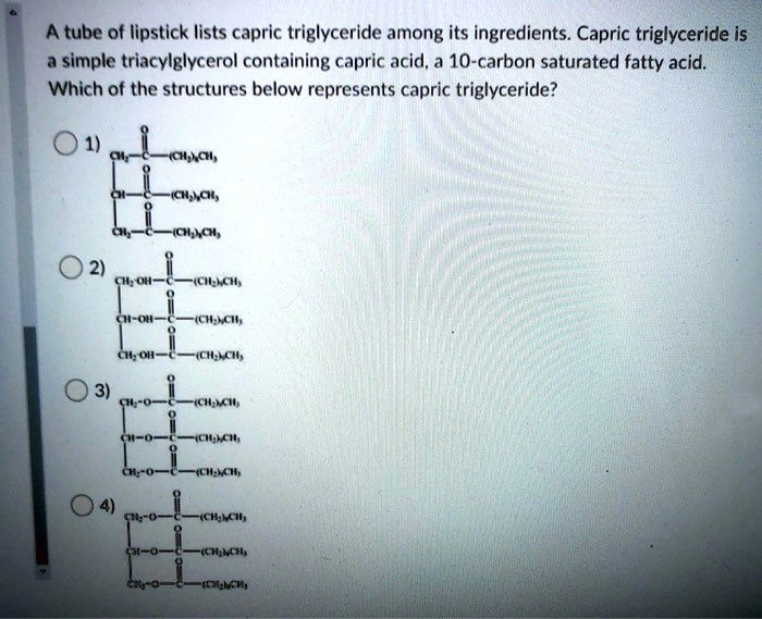 a tube of lipstick lists capric triglyceride among its ingredients ...