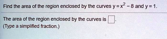 SOLVED:Find the area of the region enclosed by the curves yex? 8 and y ...