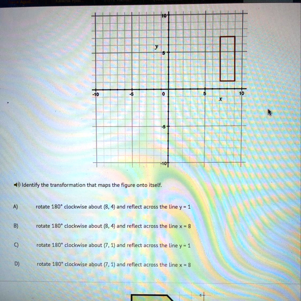 identify the transformation that maps the figure onto itself please help 710 identify the ...