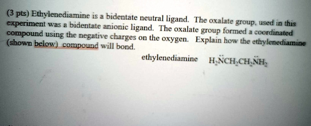 SOLVED: Ethylenediamine is a bidentate neutral ligand. The experiment ...