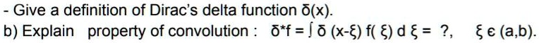 SOLVED:Give a definition of Dirac's delta function O(x). b) Explain ...