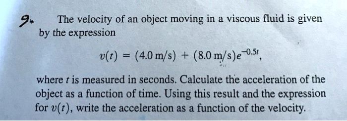 SOLVED:9- The velocity of an object moving in & viscous fluid is given by the expression v(t) (4 ...