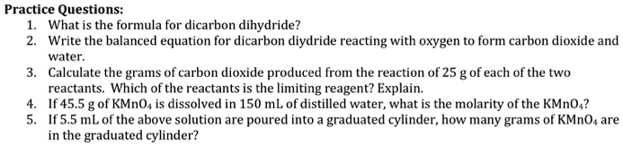 Practice Questions: 1. What is the formula for dicarbon dihydride? 2 ...