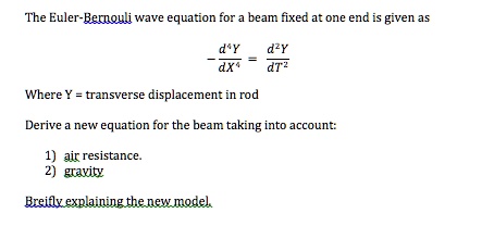 SOLVED: The Euler-Bernoulli wave equation for a beam fixed at one end ...