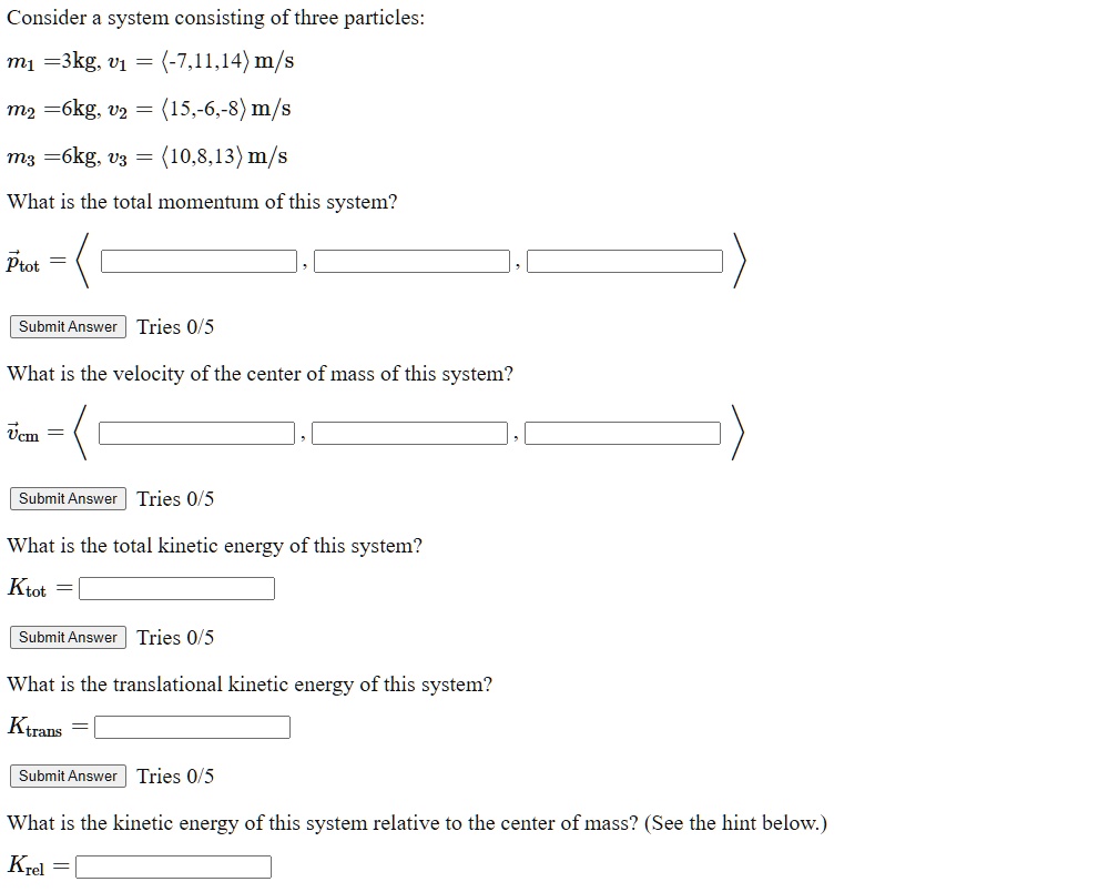 SOLVED: Consider a system consisting of three particles: m1 = 3kg; v1 = (-7, 11, 14) m/s m2 ...