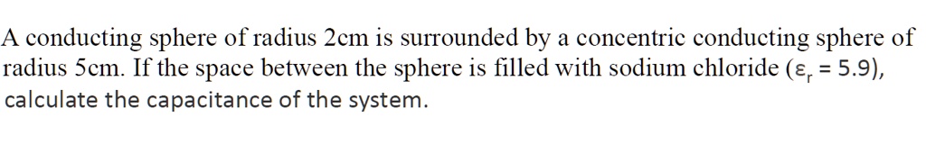 Solved A Conducting Sphere Of Radius 2em Is Surrounded By A Concentric Conducting Sphere Of
