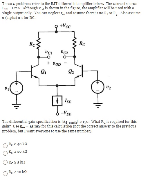 SOLVED: These 4 problems refer to the BJT differential amplifier below. The current source IEe ...
