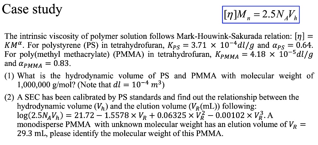 Case study [η]Mn = 2.5NAVh The intrinsic viscosity of polymer solution ...
