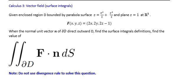 SOLVED:Calculus 3: Vector fiel (surface integrals) Given enclosed ...