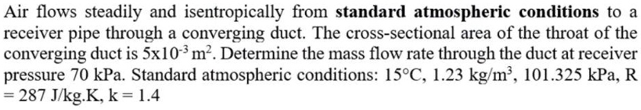 Air flows steadily and isentropically from standard atmospheric ...