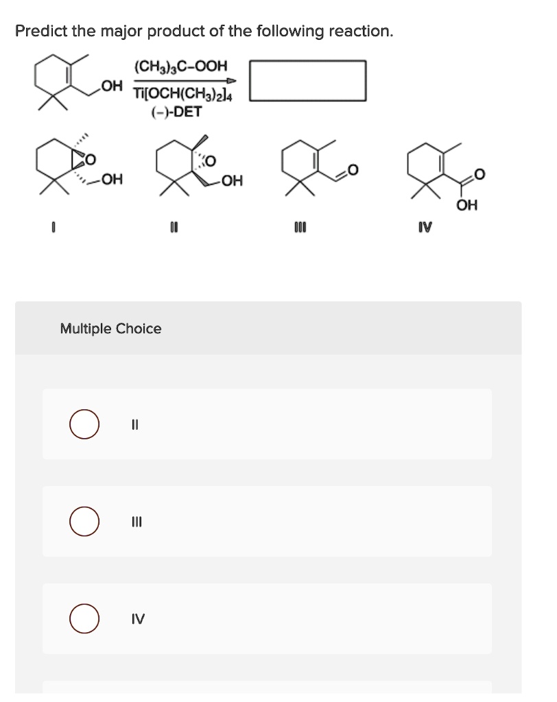 SOLVED: Predict the major product of the following reaction: (CHshC-OOH ...