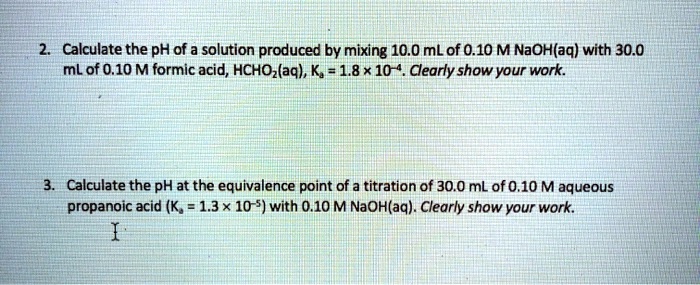SOLVED: Calculate the pH of a solution produced by mixing 10.0 mL of 0.10 M NaOH(aq) with 30.0 ...