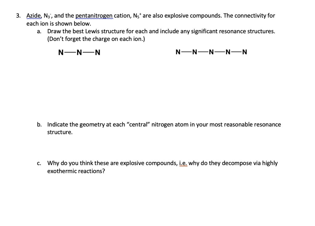 SOLVED: 3. Azide, N3, and the pentanitrogen cation, N5+, are also ...