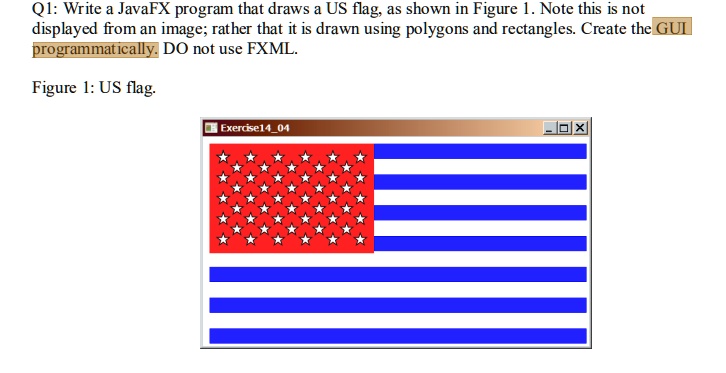 SOLVED: Q1: Write a JavaFX program that draws a US flag, as shown in ...