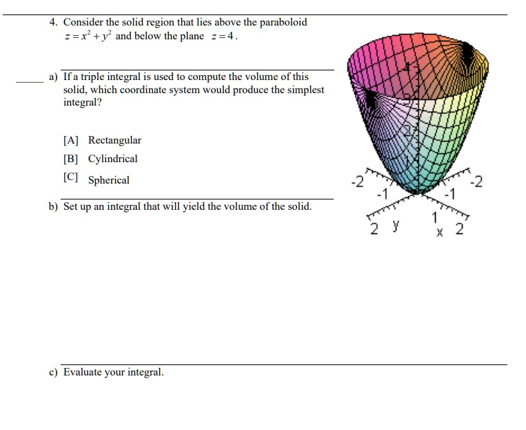 SOLVED: Consider the solid region that lies above the paraboloid 1=1 ...
