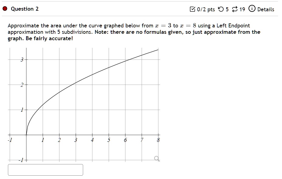 question 2 02 pts 5 819 details approximate the area under the curve ...
