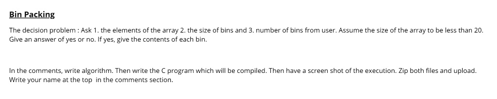 Solved Create A C Program To Ask For An Array Of Elements The Sizes Of A Bin And How Many