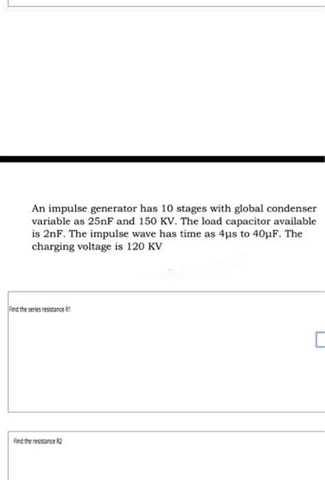 SOLVED: Find R1 and R2 by steps An impulse generator has 10 stages with a global condenser ...