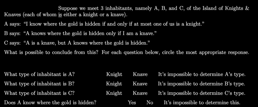 SOLVED: Suppose we meet 3 inhabitants; namely A, B, and C, of the ...