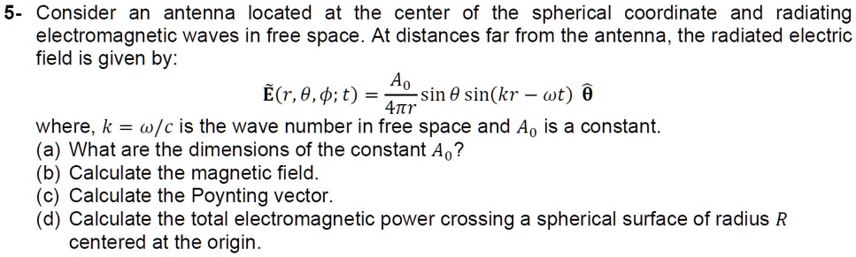 SOLVED: 5 - Consider an antenna located at the center of the spherical ...