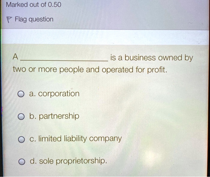 SOLVED: A partnership is a business owned by two or more people and ...