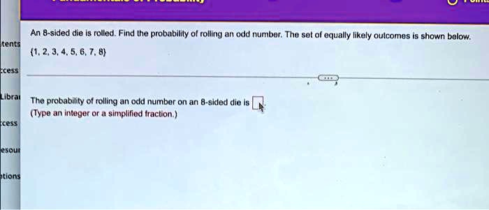 SOLVED: An 8-sided die is rolled. Find the probability of rolling an odd number. The set of ...