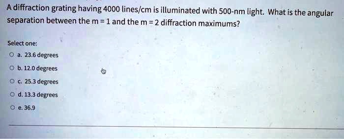 SOLVED: A diffraction grating having 4000 lines/cm is illuminated with ...