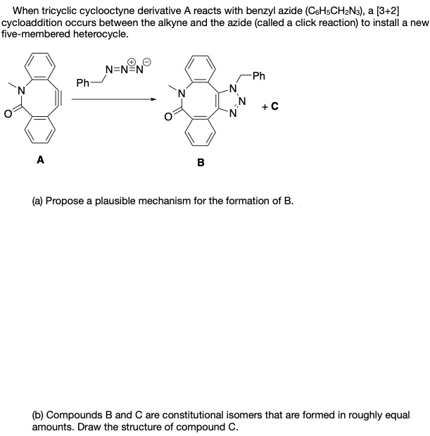 SOLVED: When tricyclic cyclooctyne derivative A reacts with benzyl ...