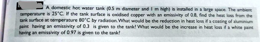 a domestic hot water tank 05 m diameter and i m high is installed in a ...