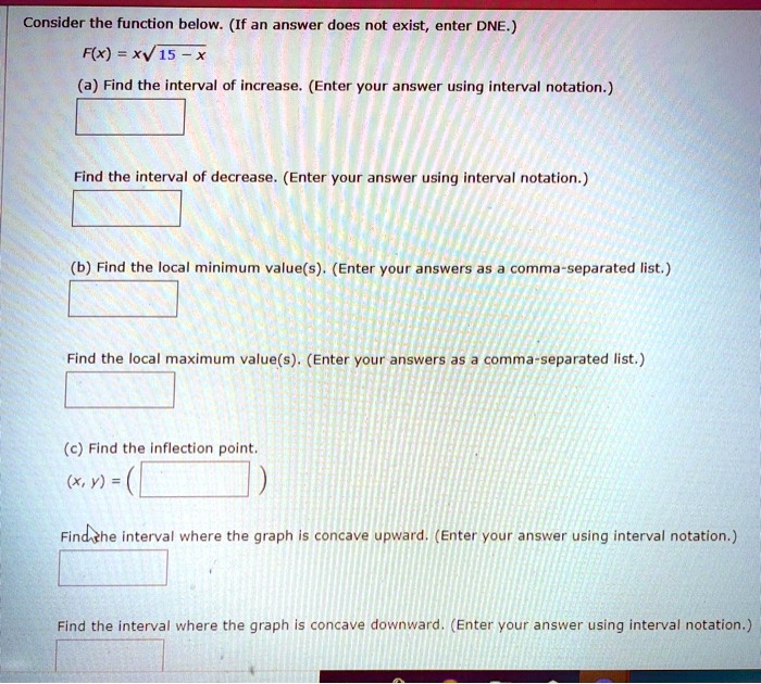 [GET ANSWER] Consider the function below. (If an answer does not exist, enter DNE.) F(x) = x√(15 ...