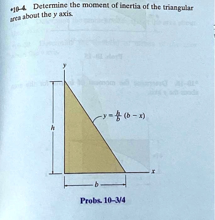 SOLVED: *10-4. Determine the moment of inertia of the triangular area about the y axis. on will ...