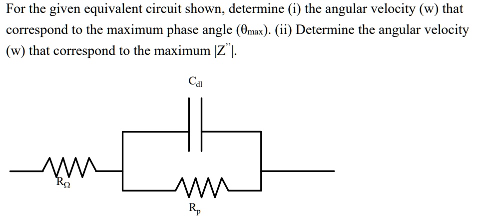 For the given equivalent circuit shown, determine (i) the angular ...
