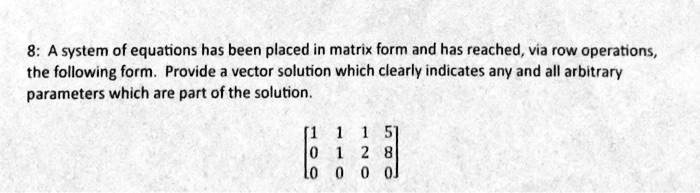 SOLVED: Linear Algebra 8:A system of equations has been placed in ...
