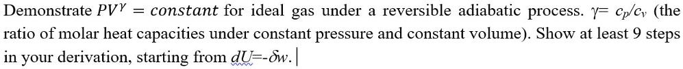 SOLVED: Demonstrate PV = constant for an ideal gas under a reversible ...