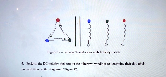 Figure 12 - 3-Phase Transformer with Polarity Labels 4. Perform the DC ...