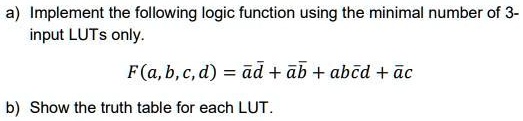 Solved 4 For Part A Use 3 Input Luts Only Implement The Following Logic Function Using The
