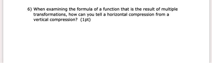 SOLVED: 6) When examining the formula of a function that is the result ...