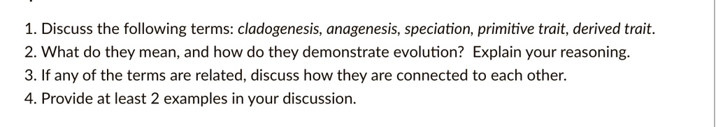 SOLVED: 1. Discuss the following terms: cladogenesis, anagenesis, speciation, primitive trait ...