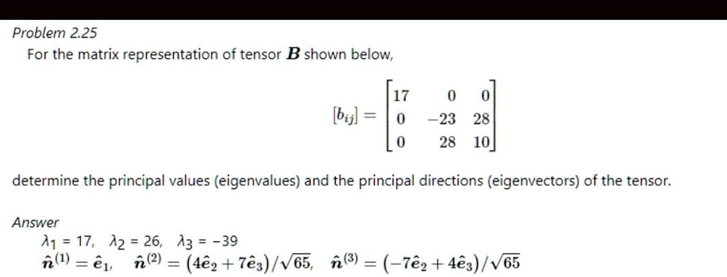 [GET ANSWER] Problem 2.25 For the matrix representation of tensor B shown below, determine the ...