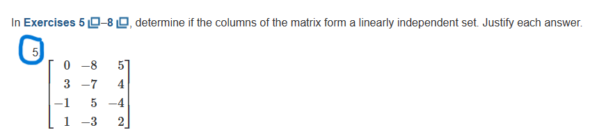 SOLVED: In Exercises 5 ?-8 ?, determine if the columns of the matrix ...